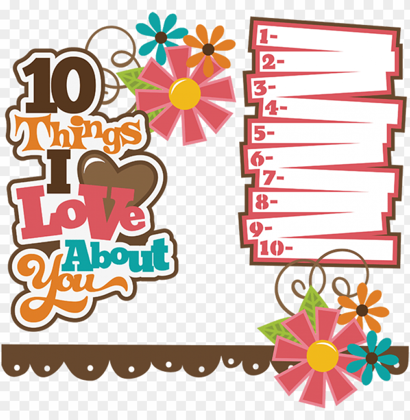 Free download | HD PNG 10 things i love about you svg collection svg ...