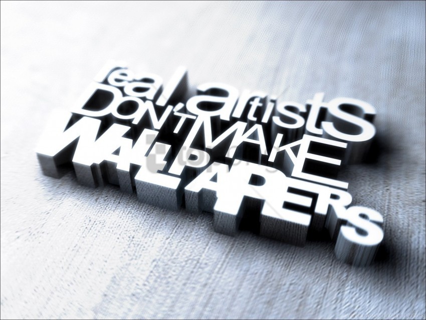 Free download | HD PNG artists dont make real wallpapers wallpaper ...