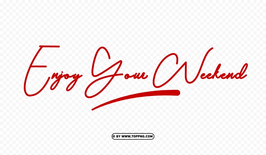 Free download | HD PNG enjoy your weekend with transparent happy text ...