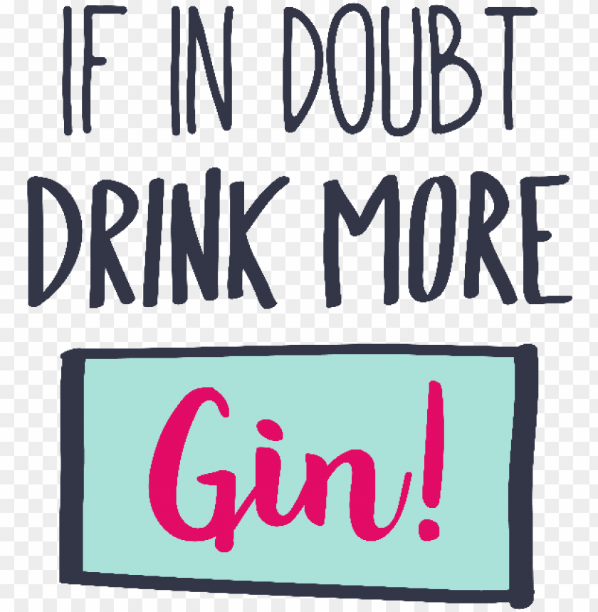 Free download | HD PNG if in doubt drink more gin calligraphy PNG transparent with Clear ...