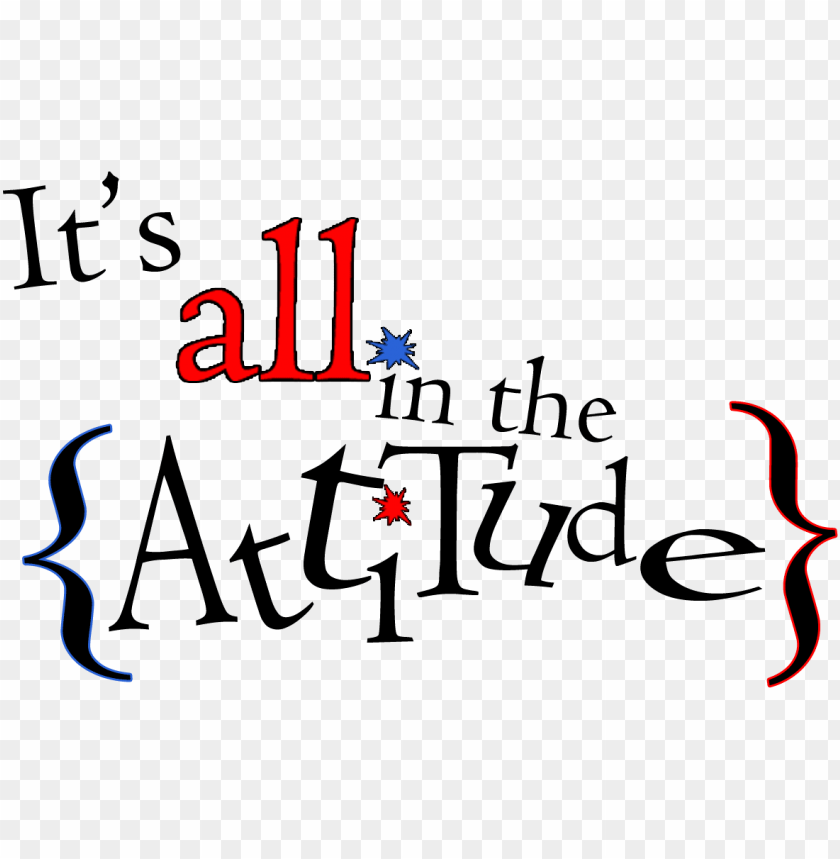 Free download | HD PNG its all in attitude PNG transparent with Clear ...
