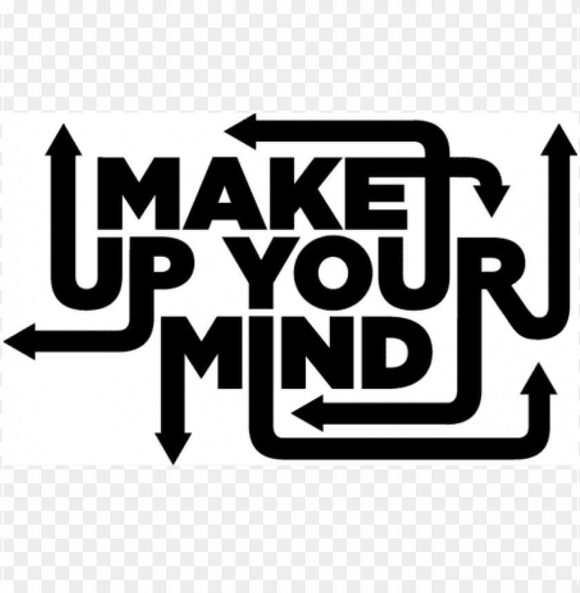 Free download | HD PNG make up your mind PNG transparent with Clear ...