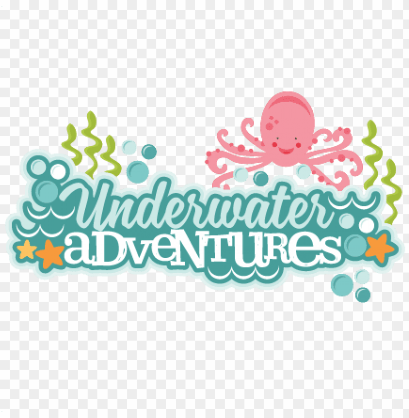 Free Download Hd Png Underwater Adventures Title Svg Scrapbook Cut